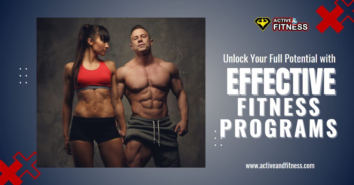 Unlock Your Full Potential with Effective Fitness Programs - Active and ... Unlock Your Full Potential with Effective Fitness Programs - Active and ...