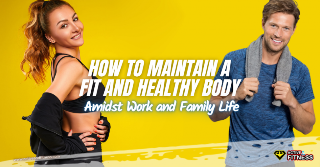 10 Tips on How to Maintain a Fit and Healthy Body